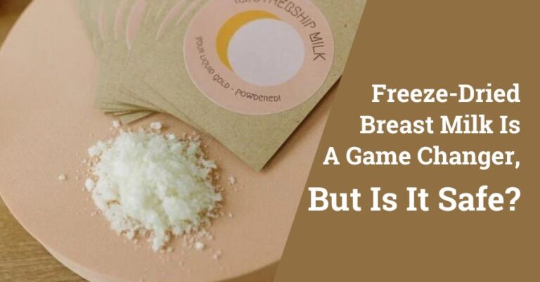Freeze-Dried Breast Milk Is A Game Changer, But Is It Safe?